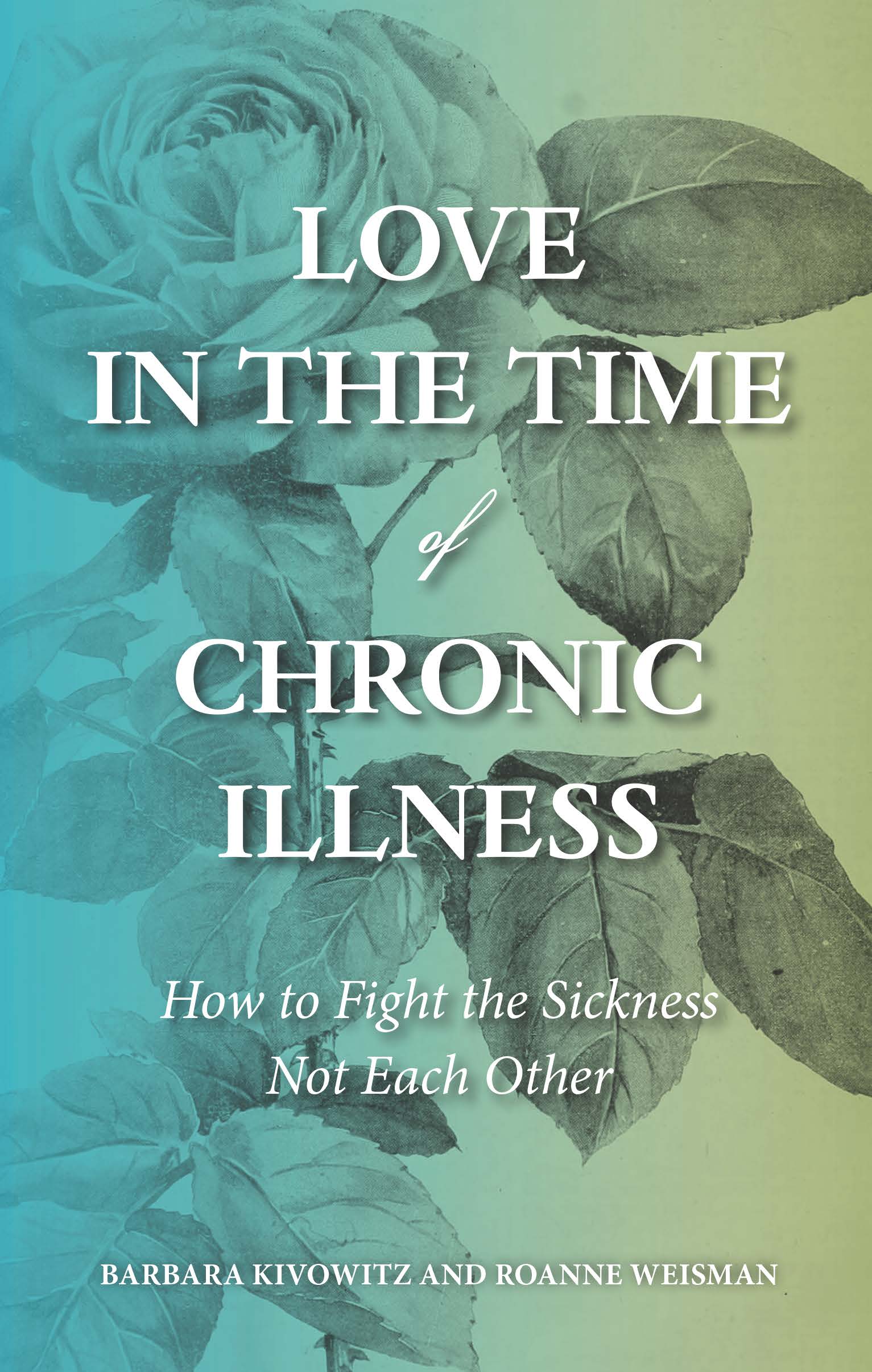 Love in the Time of Chronic Illness – How to Fight the Sickness Not ...
